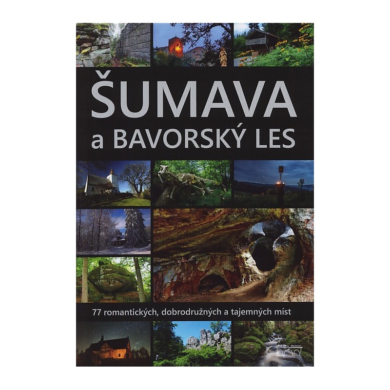 TURISTICKÝ PRŮVODCE ŠUMAVA A BAVORSKÝ LES